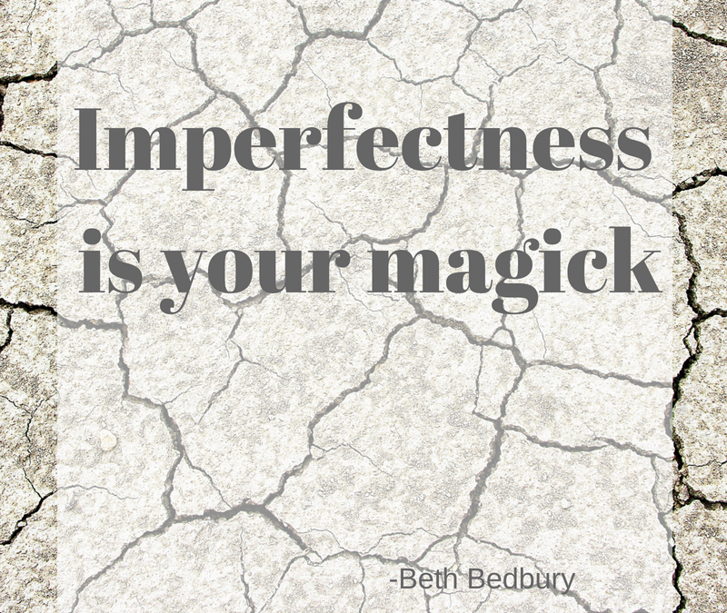 Imperfectness is your magick - Adventurewednesdays.com